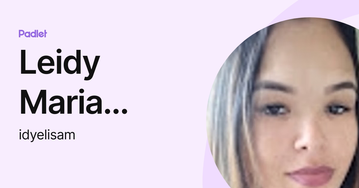 Leidy Maria Sanchez (idyelisam) profile | Padlet