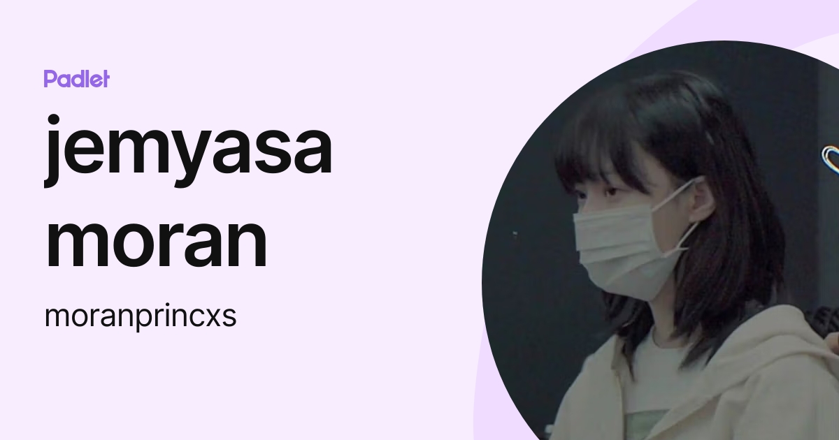 jemyasa moran (moranprincxs) profile | Padlet