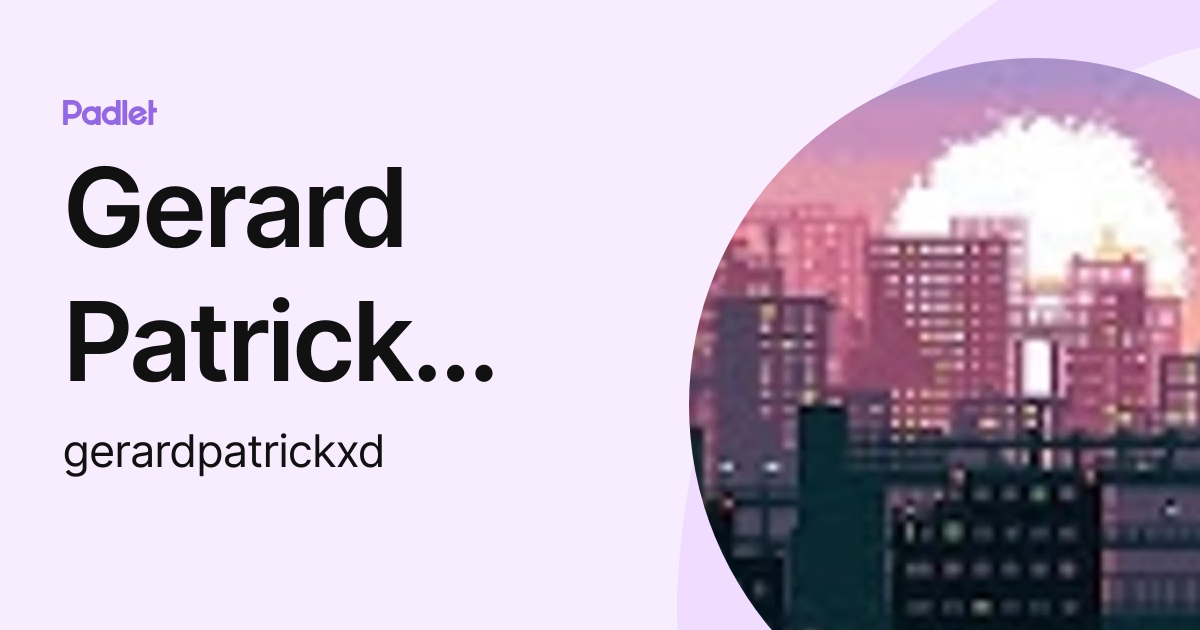 Gerard Patrick Salazar (gerardpatrickxd) profile | Padlet