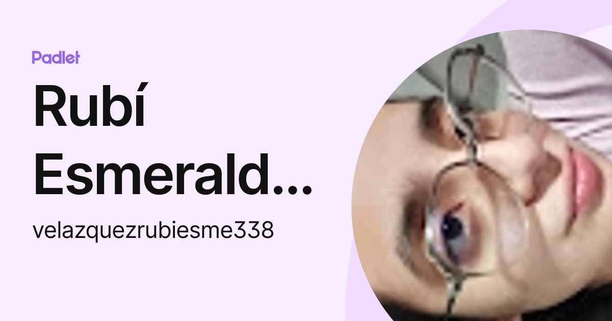 Rubí Esmeralda Velázquez (velazquezrubiesme338) perfil | Padlet