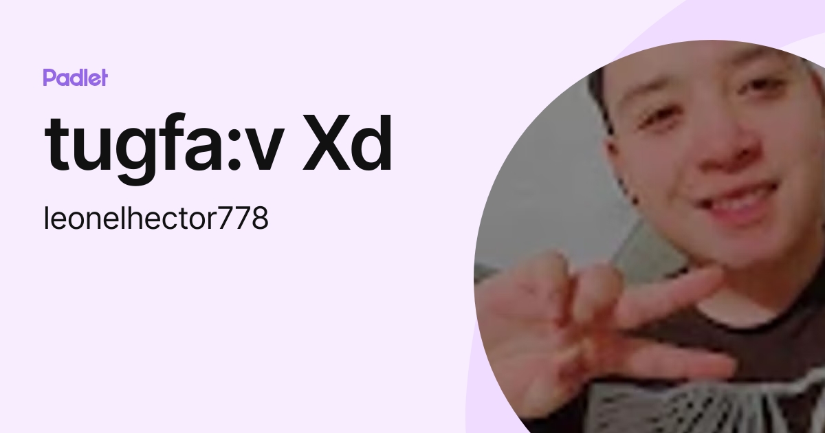 tugfa:v Xd (leonelhector778) profile | Padlet
