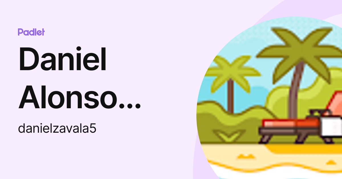 Daniel Alonso Zavala Cuentas (danielzavala5) profile | Padlet