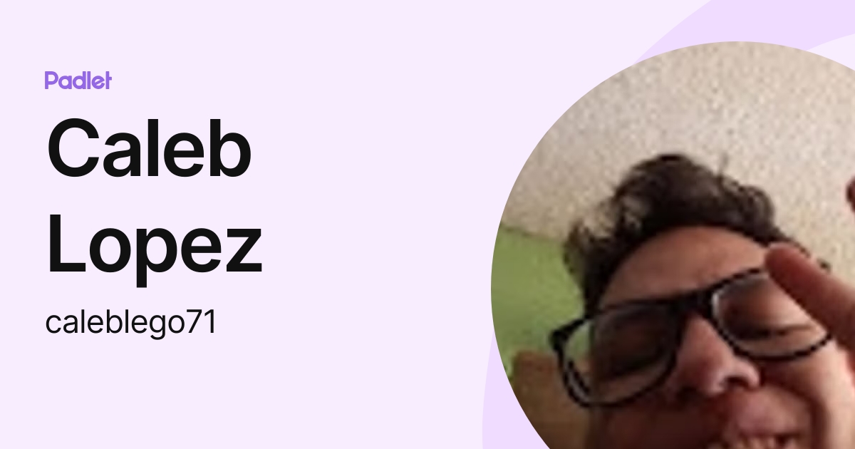 Caleb Lopez (caleblego71) profile | Padlet