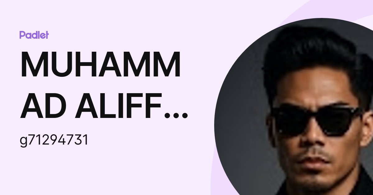 MUHAMMAD ALIFF SHAH BIN IDRIS Moe (g71294731) profile | Padlet