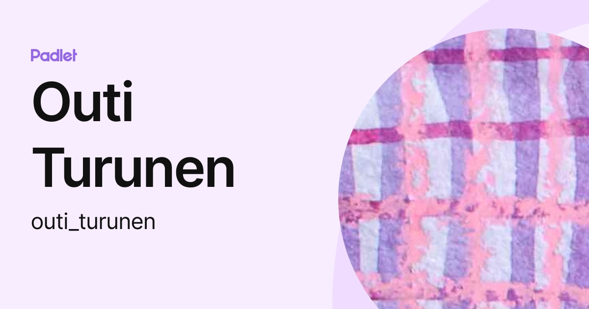 Outi Turunen (outi_turunen) profile | Padlet