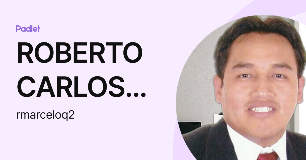 ROBERTO CARLOS MARCELO QUISPE (rmarceloq2) profile | Padlet