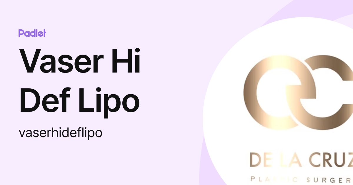 Vaser Hi Def Lipo (vaserhideflipo) profile | Padlet