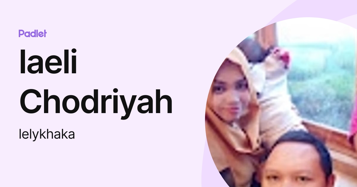 laeli Chodriyah (lelykhaka) profile | Padlet