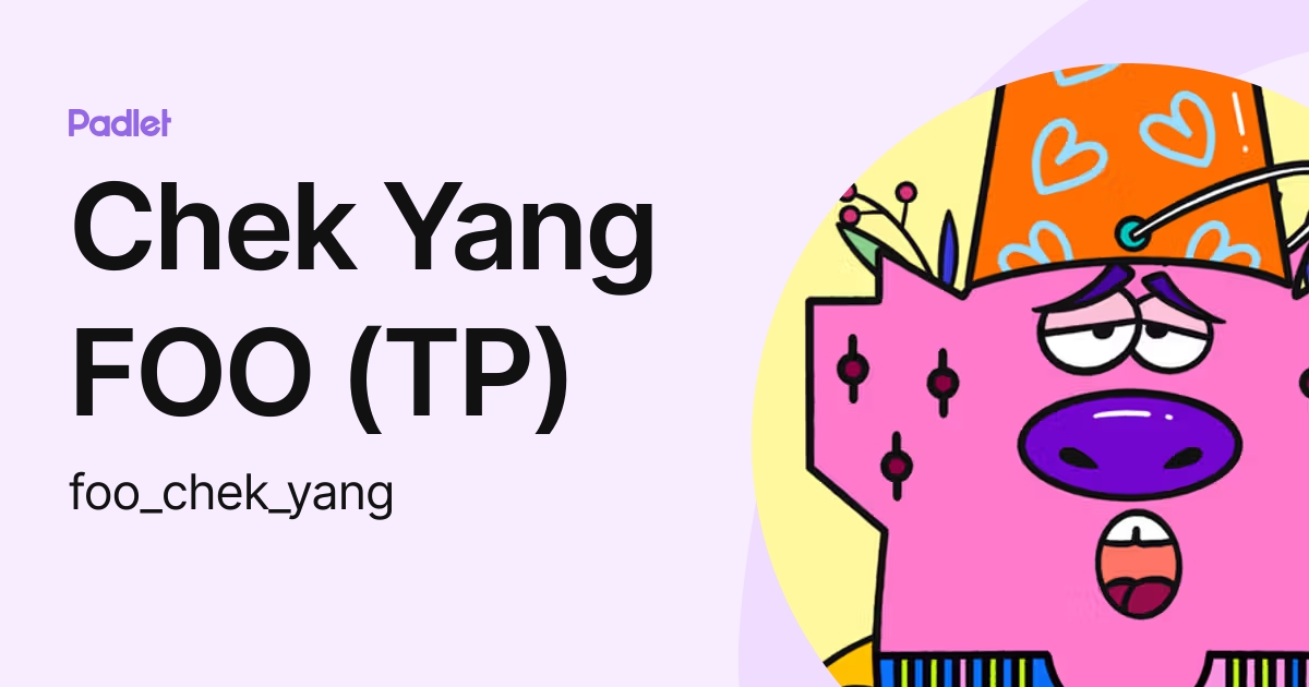 Chek Yang FOO (TP) (foo_chek_yang) profile | Padlet