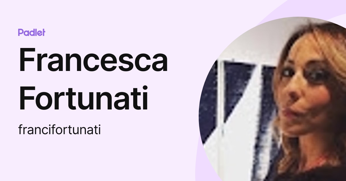 Francesca Fortunati (francifortunati) profile | Padlet