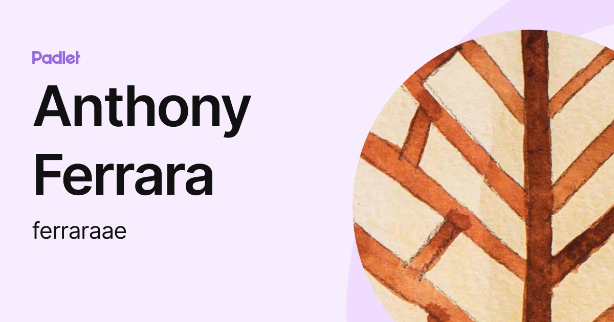 Anthony Ferrara (ferraraae) profile | Padlet