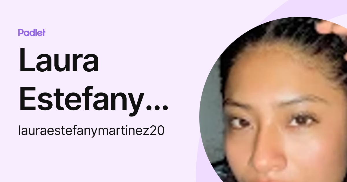 Laura Estefany Martínez (lauraestefanymartinez20) profile | Padlet