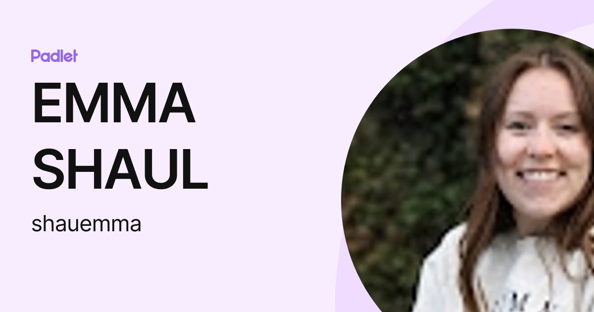 EMMA SHAUL (shauemma) profile | Padlet