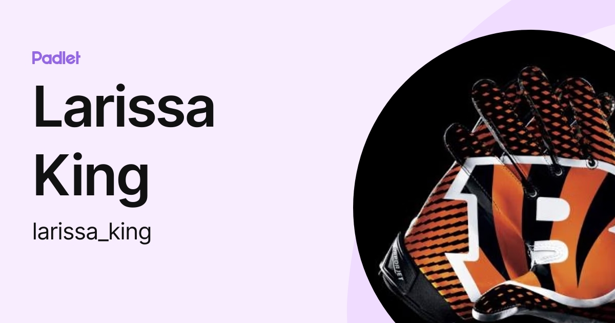 Larissa King (larissa_king) profile | Padlet