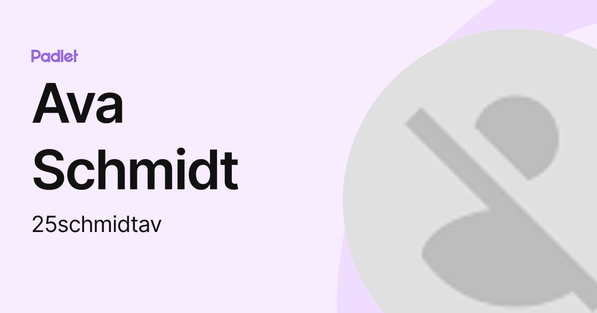 Ava Schmidt (25schmidtav) profile | Padlet