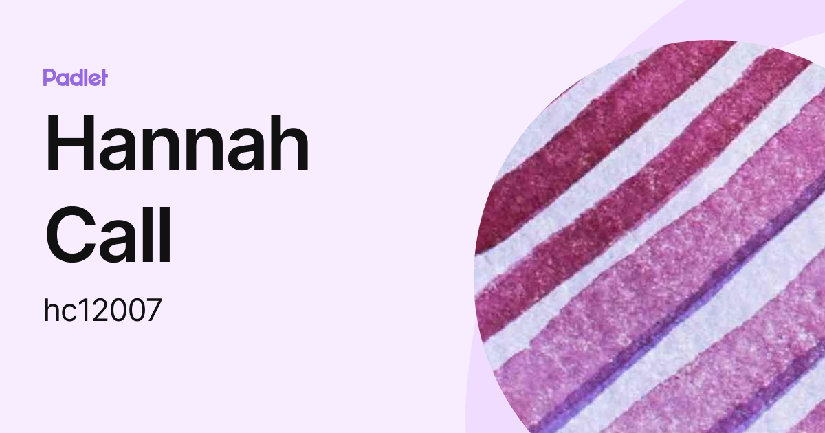 Hannah Call (hc12007) profile | Padlet