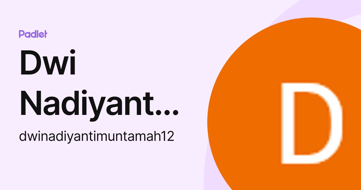 Dwi Nadiyanti Muntamah (dwinadiyantimuntamah12) profile | Padlet