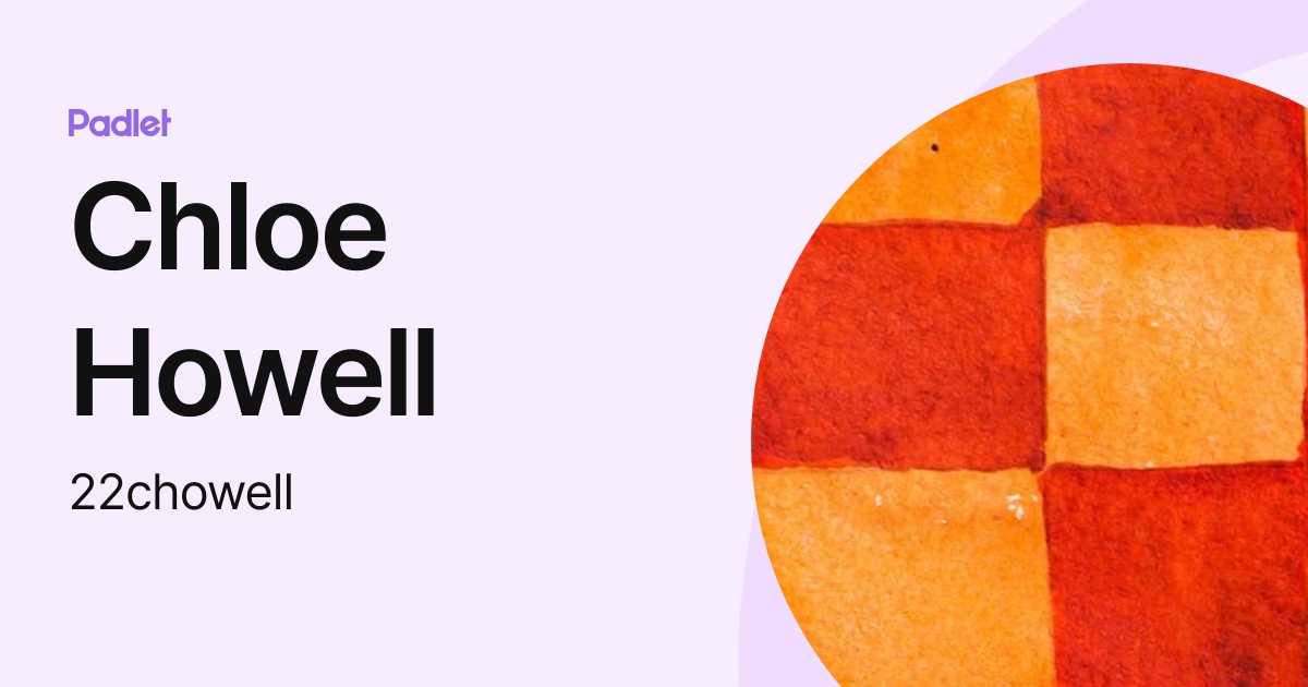 Chloe Howell (22chowell) profile | Padlet