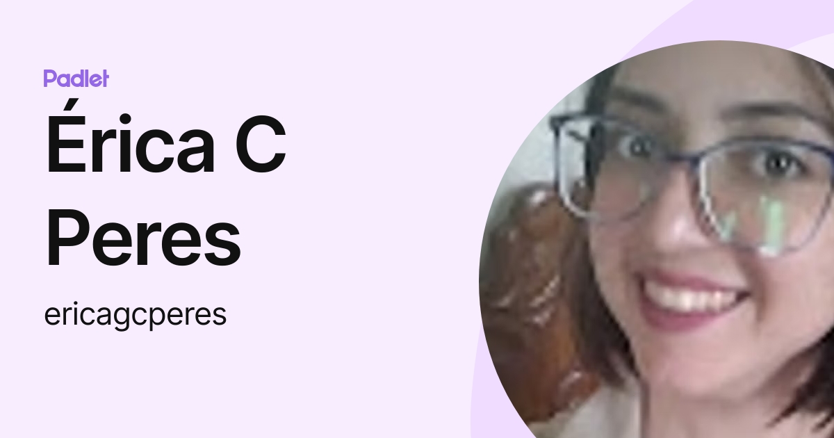 Érica C Peres (ericagcperes) profile | Padlet