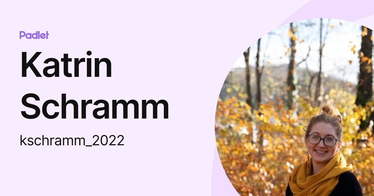Katrin Schramm (kschramm_2022) profile | Padlet
