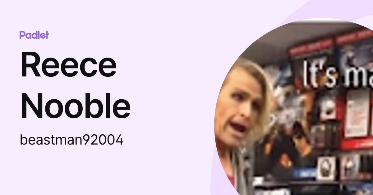 Reece Nooble (beastman92004) profile | Padlet