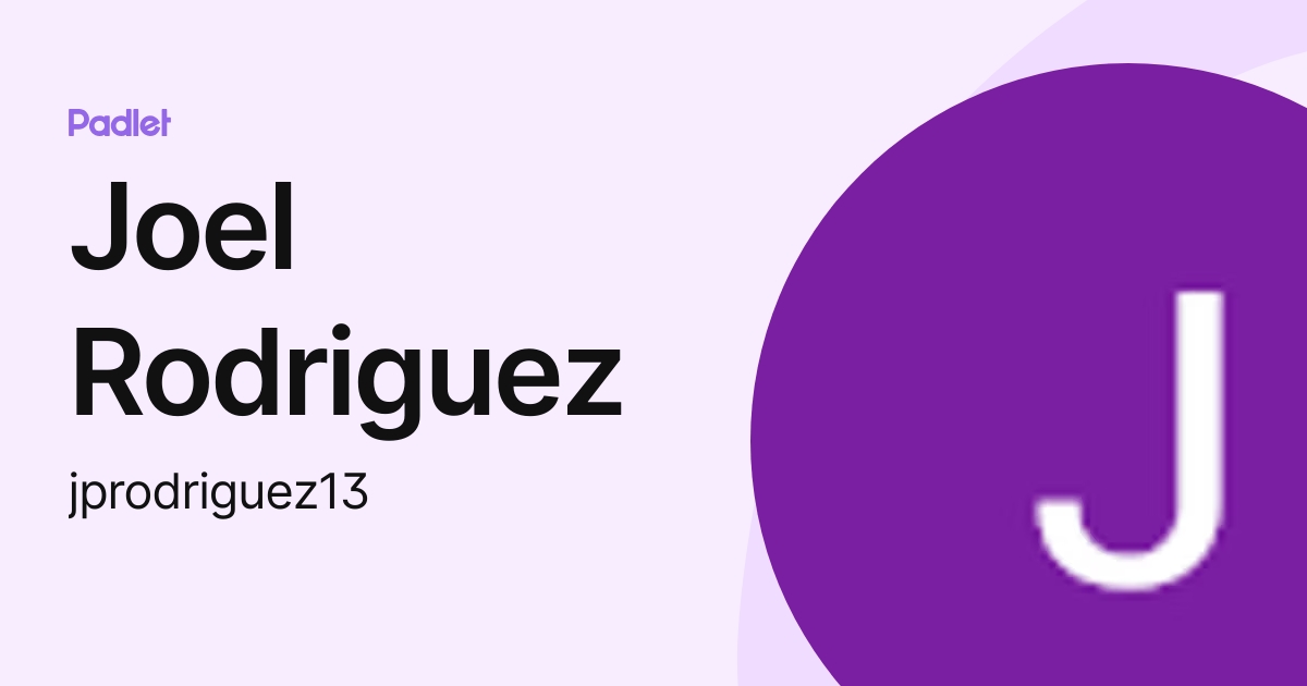 Joel Rodriguez (jprodriguez13) profile | Padlet