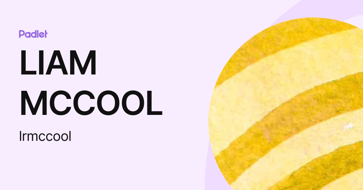 LIAM MCCOOL (lrmccool) profile | Padlet