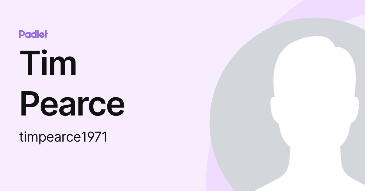 Tim Pearce (timpearce1971) profile | Padlet