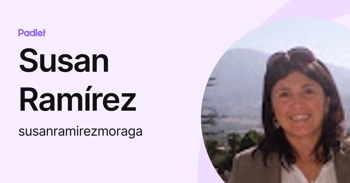 Susan Ramírez (susanramirezmoraga) profile | Padlet