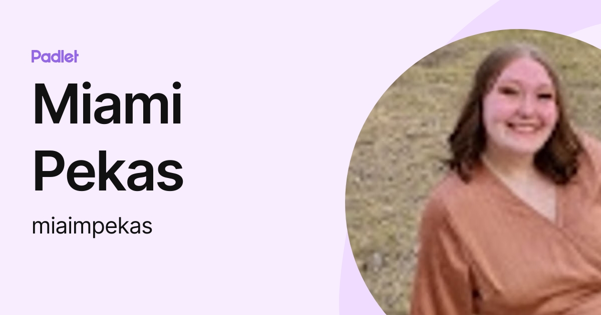 Miami Pekas (miaimpekas) profile | Padlet