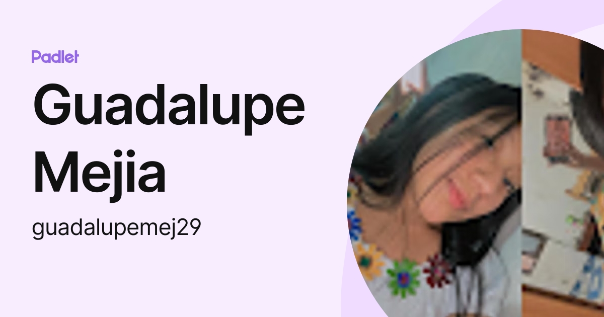 Guadalupe Mejia (guadalupemej29) profile | Padlet