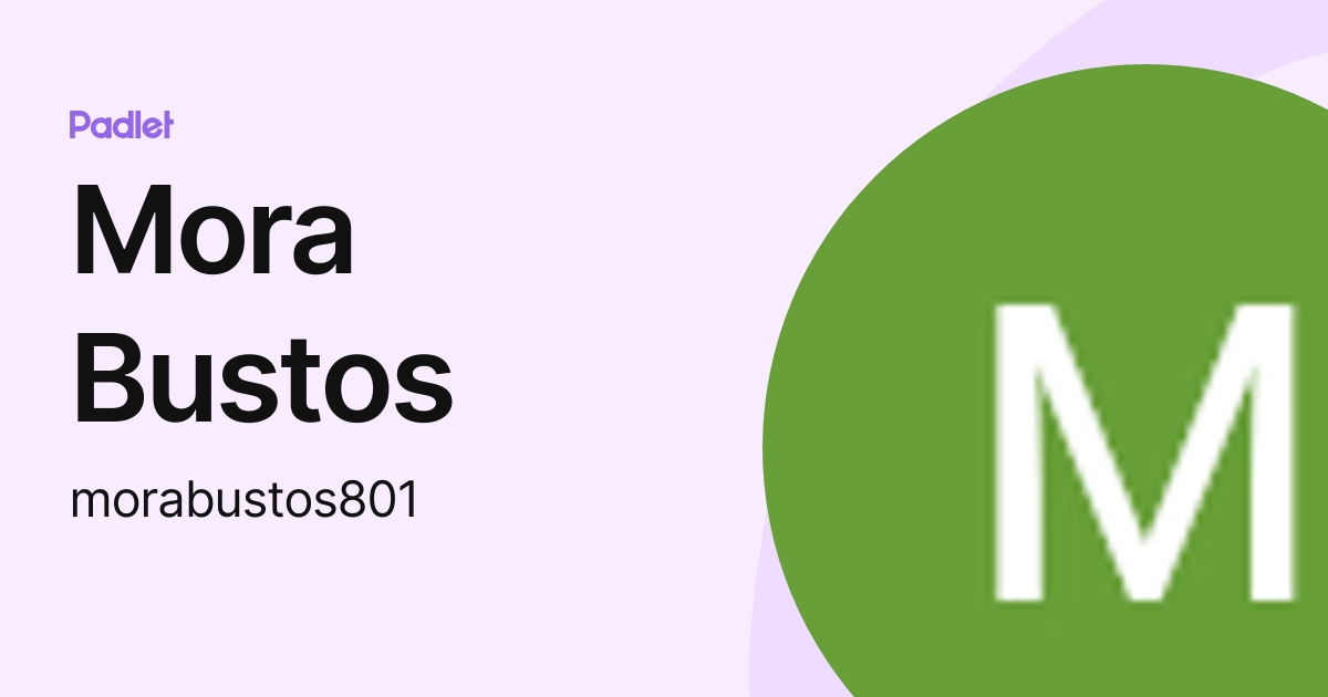 Mora Bustos (morabustos801) profile | Padlet