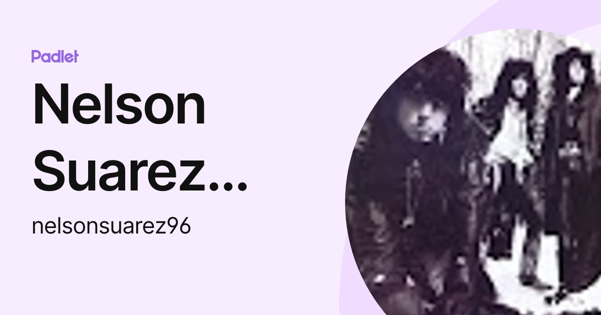 Nelson Suarez Alvarez (nelsonsuarez96) profile | Padlet