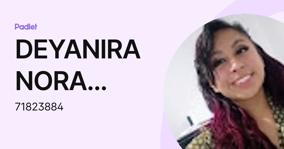 DEYANIRA NORA ROJAS VERA (71823884) profile | Padlet