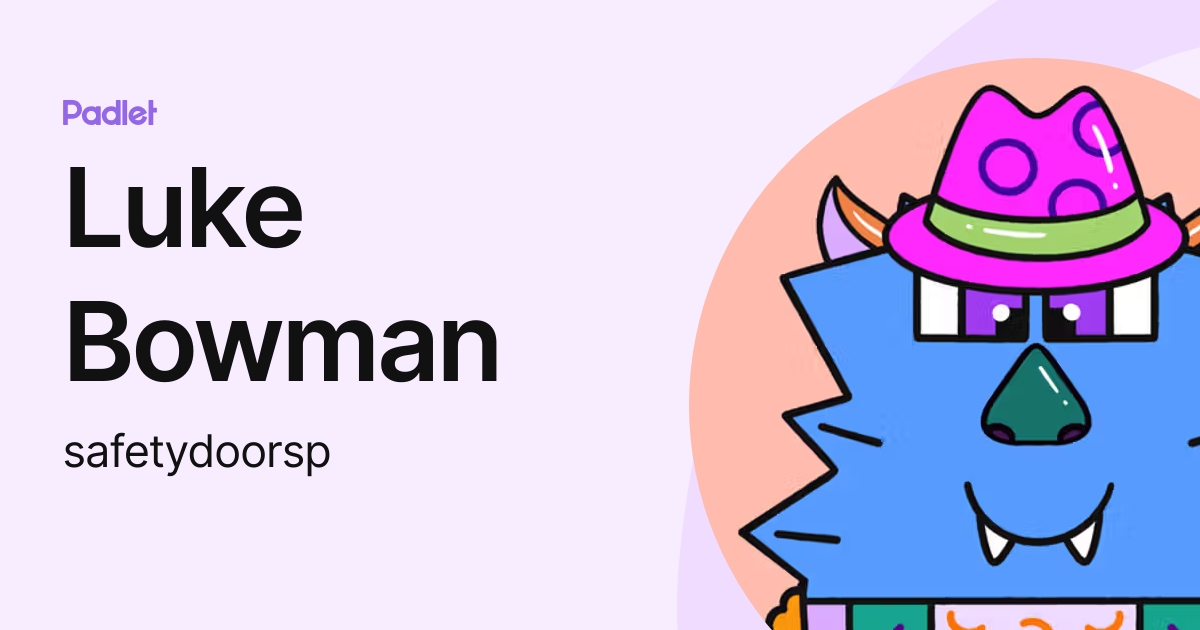 Luke Bowman (safetydoorsp) profile | Padlet