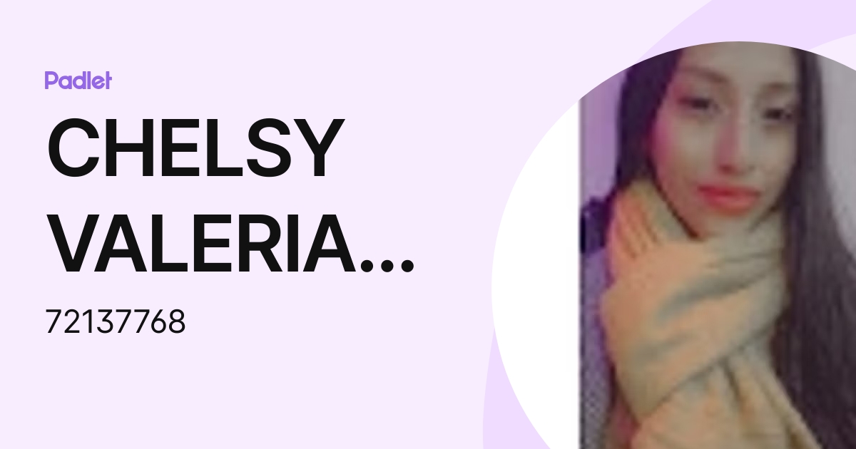 CHELSY VALERIA PAGAN CONDOR (72137768) profile | Padlet