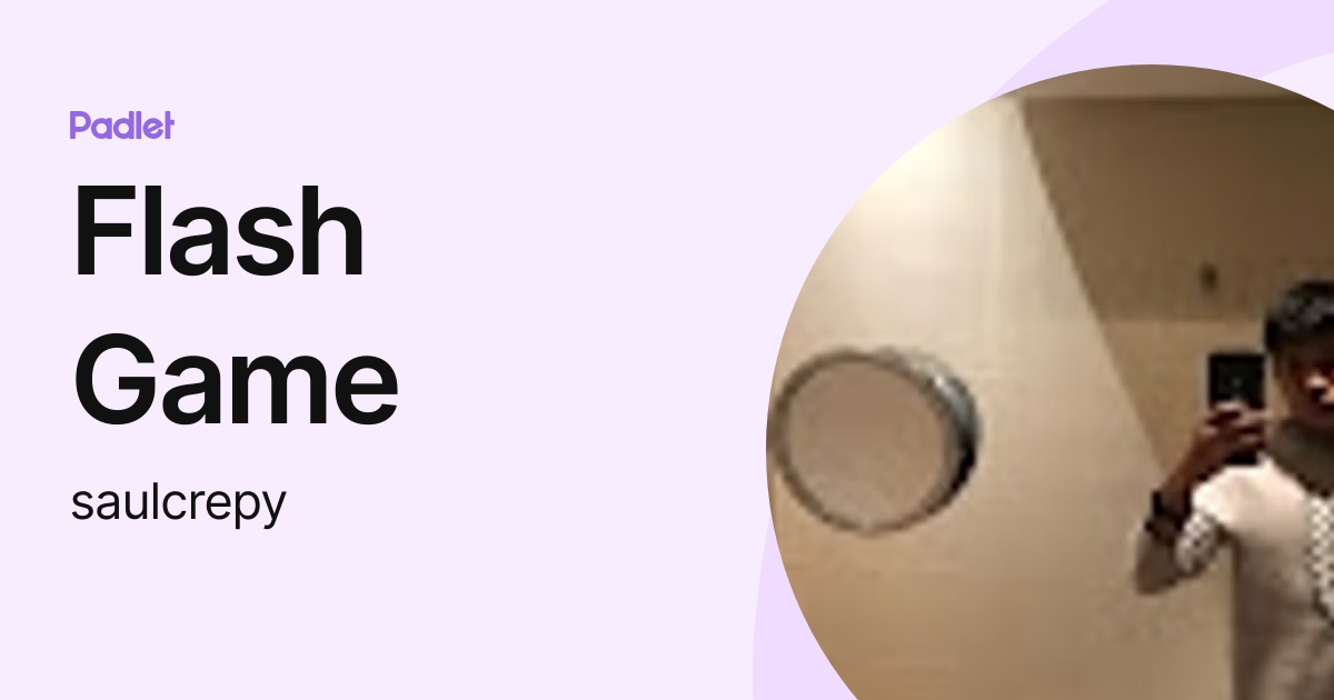 Flash Game (saulcrepy) profile | Padlet