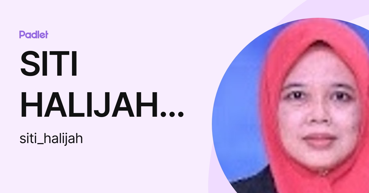 SITI HALIJAH BINTI NGADIMAN (PMM) (siti_halijah) profile | Padlet