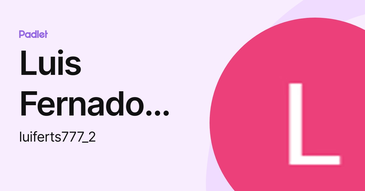 Luis Fernado Terrazas (luiferts777_2) profile | Padlet
