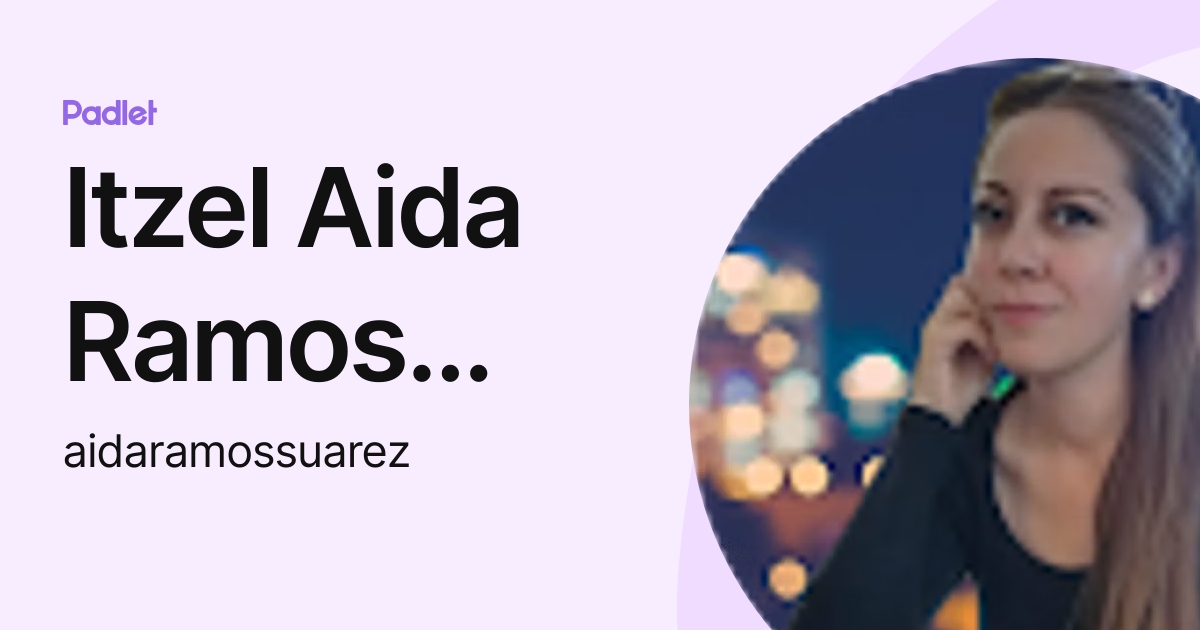 Itzel Aida Ramos Suarez (aidaramossuarez) profile | Padlet