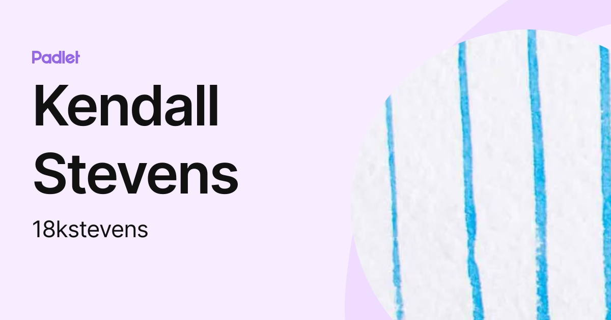 Kendall Stevens (18kstevens) profile | Padlet