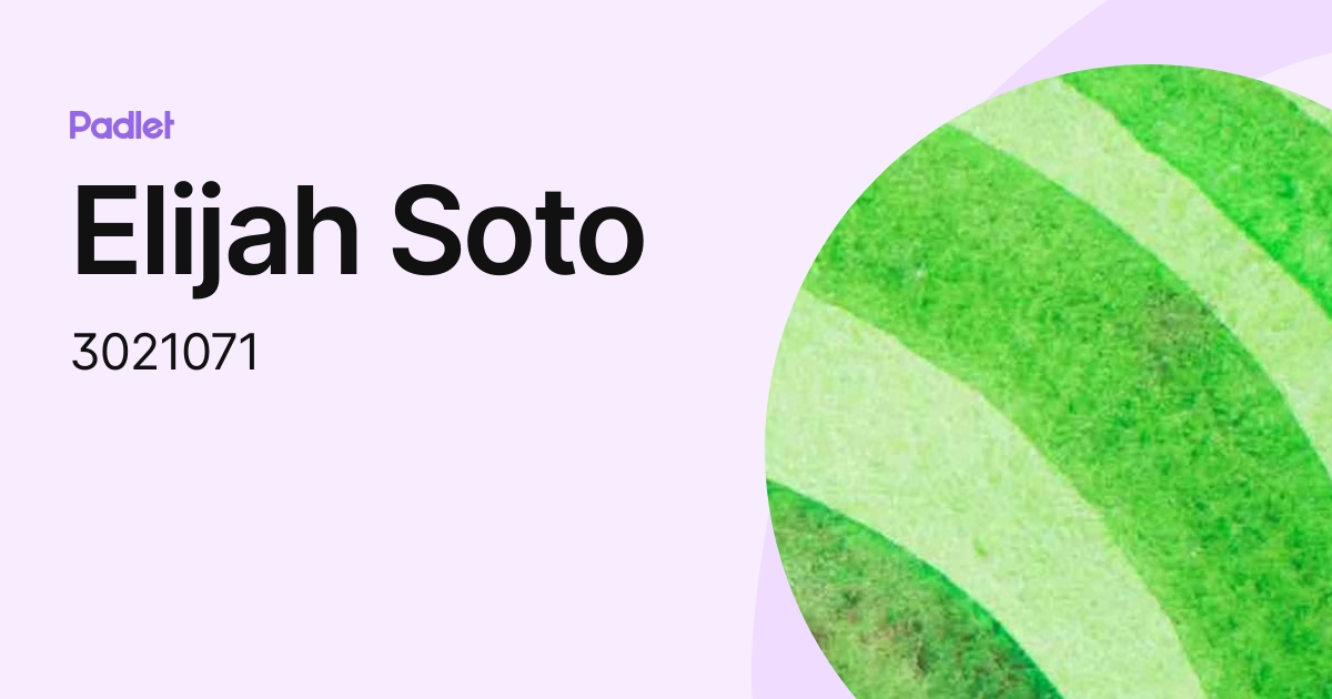 Elijah Soto (3021071) profile | Padlet