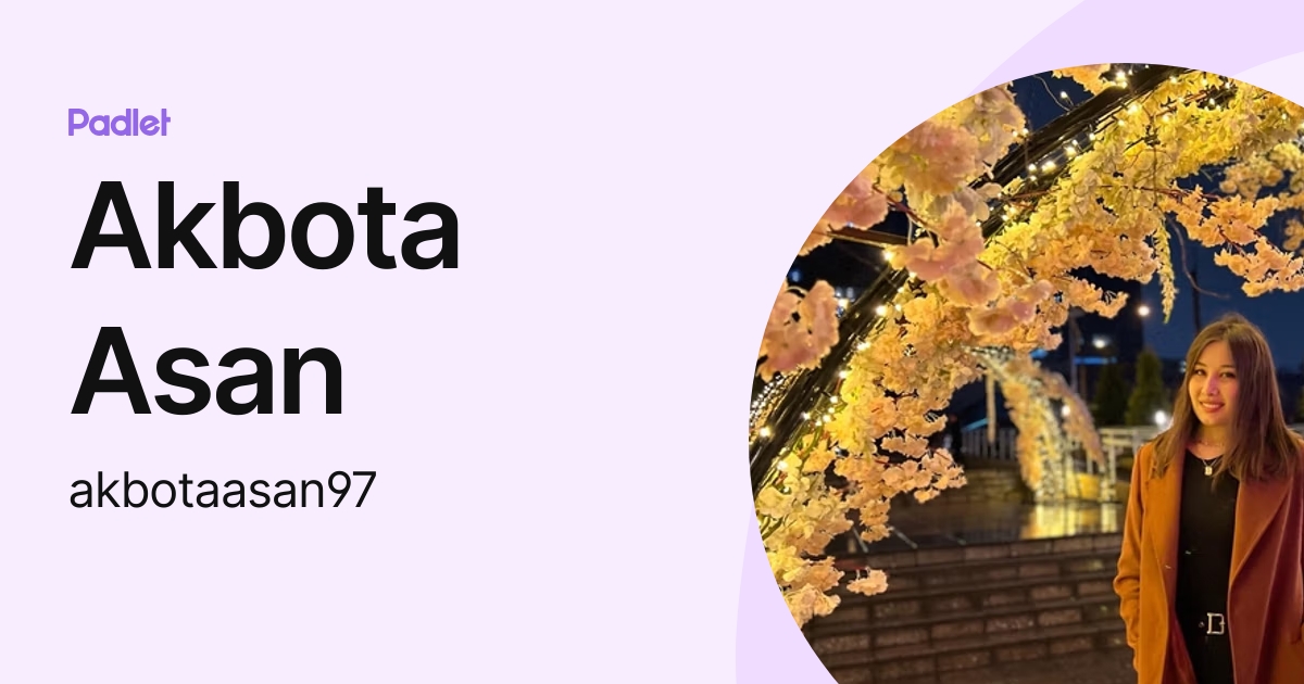 Akbota Asan Akbotaasan97 Profile Padlet