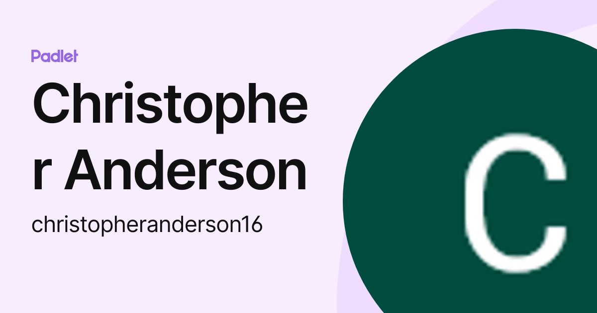 Christopher Anderson (christopheranderson16) profile | Padlet