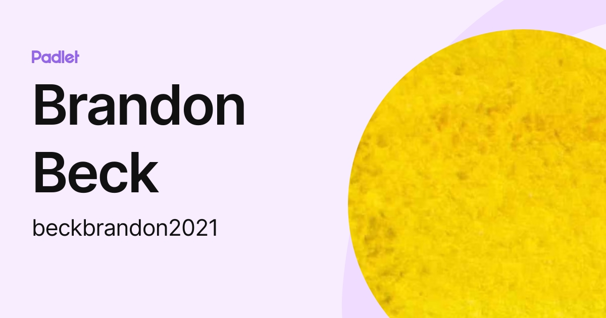 Brandon Beck (beckbrandon2021) profile | Padlet