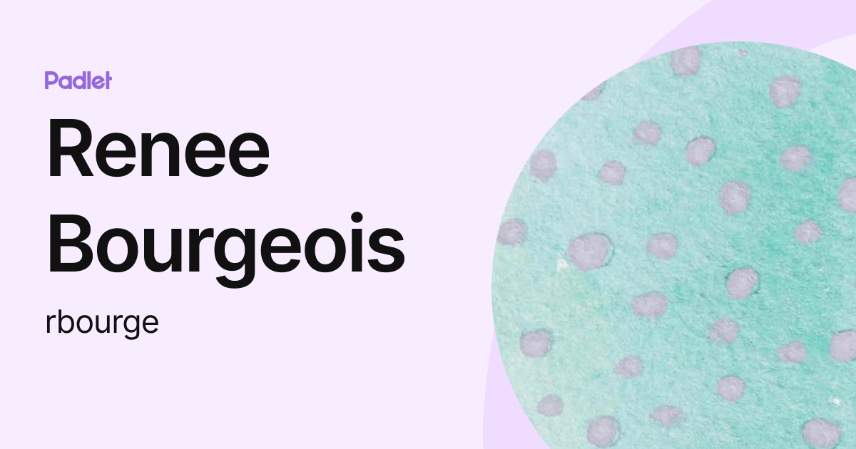 Renee Bourgeois (rbourge) profile | Padlet