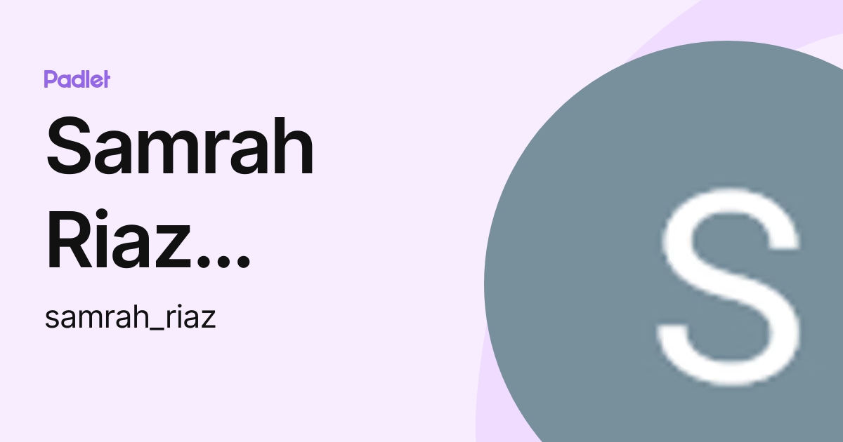 Samrah Riaz (Esps) (samrah_riaz) profile | Padlet