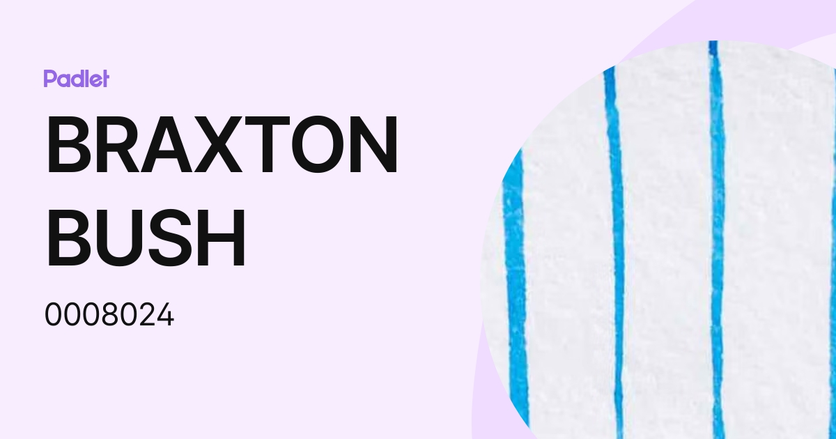 BRAXTON BUSH (0008024) profile | Padlet