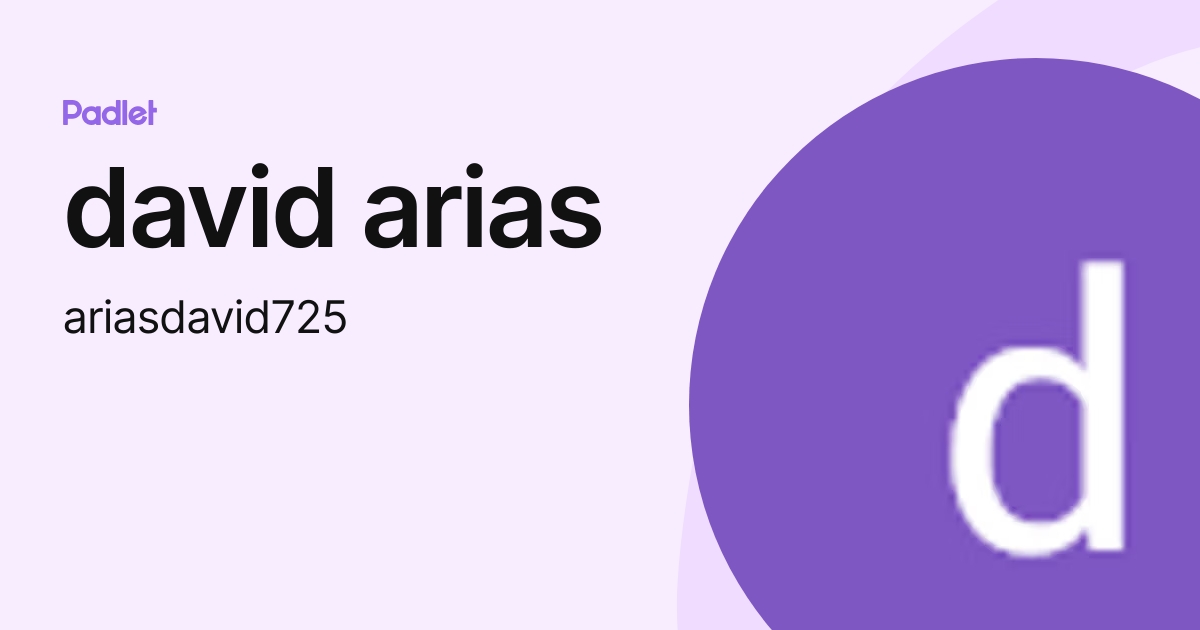 david arias (ariasdavid725) profile | Padlet