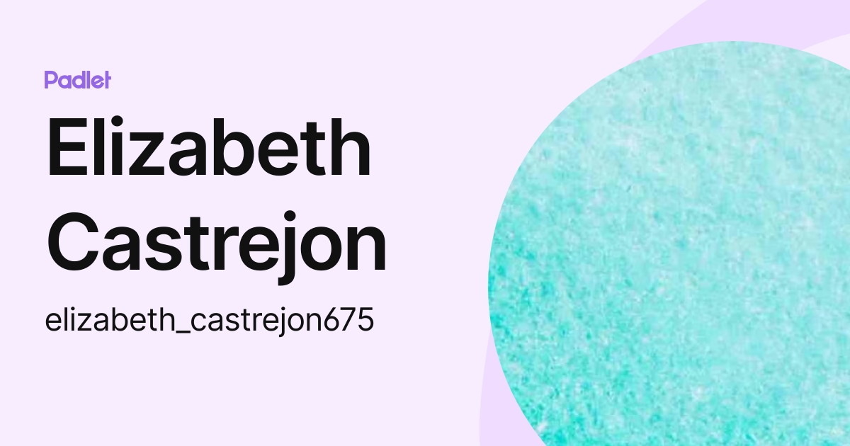 Elizabeth Castrejon (elizabeth_castrejon675) profile | Padlet